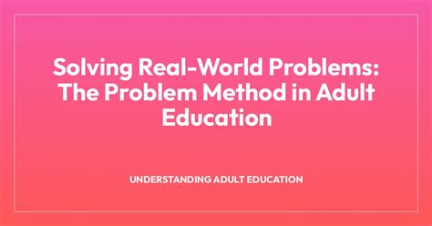 Solving Real World Problems The Problem Method In Adult Education • Teachers Institute