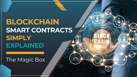 blockchain smart contracts simply explained the magic box youtube