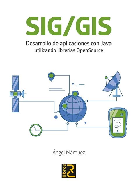 Sig Gis Desarrollo De Aplicaciones Con Java Utilizando Librer As