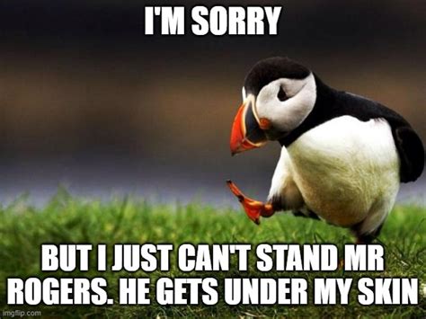 Mr Rogers Gets Under My Skin Imgflip