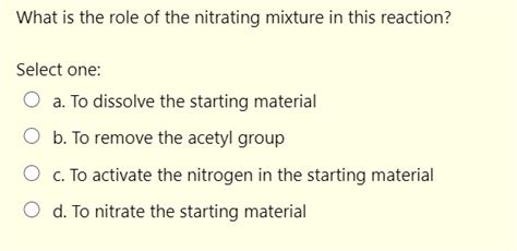 Solved What Is The Role Of The Nitrating Mixture In This Reaction