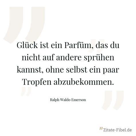Ralph Waldo Emerson Glück ist ein Parfüm das du nicht auf andere
