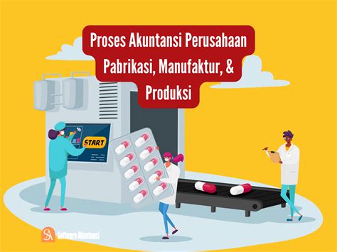 Proses Akuntansi Perusahaan Pabrikasi Manufaktur Produksi
