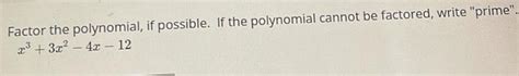 [answered] factor the polynomial if possible if the polynomial cannot