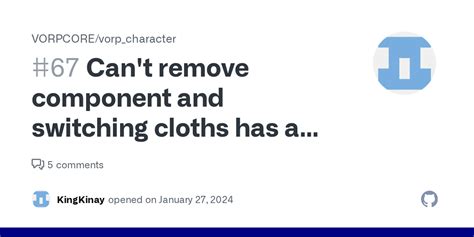 Can T Remove Component And Switching Cloths Has A Weird Bug Issue VORPCORE Vorp