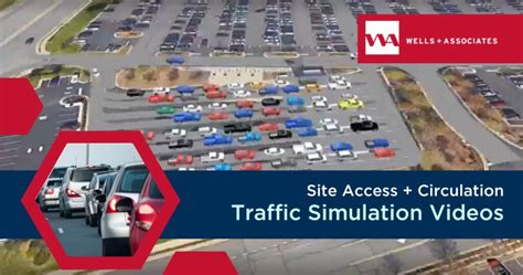How Traffic Video Simulations Help Improve Site Access And Circulation Wells Associates