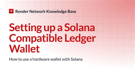 Setting Up A Solana Compatible Ledger Wallet Render Network Knowledge