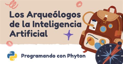 Los arqueólogos de la IA Programación en Python SIED