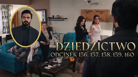 Dziedzictwo odcinki 156 157 158 159 160 online ZA DARMO Oglądaj