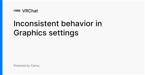 Inconsistent Behavior In Graphics Settings Voters Vrchat