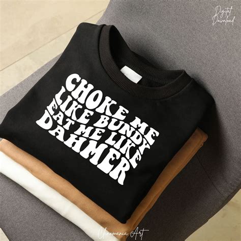 Choke Me Like Bundy Eat Me Like Dahmer Svg True Crime Svg Etsy