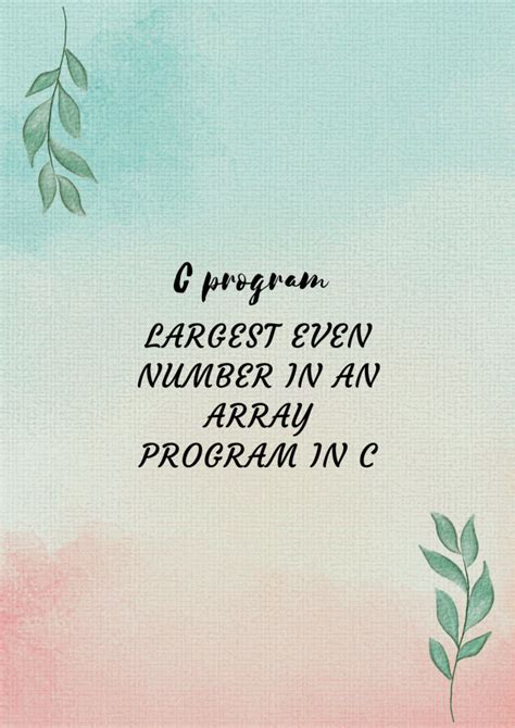 Write A Program To Find The Largest Even Number In An Array Curledmark