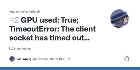 Gpu Used True Timeouterror The Client Socket Has Timed Out After