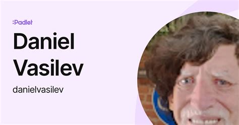 Daniel Vasilev Danielvasilev Profile Padlet