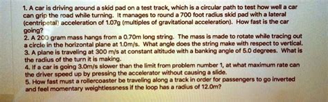 SOLVED A Car Is Driving Around A Skid Pad On A Test Track Which Is A