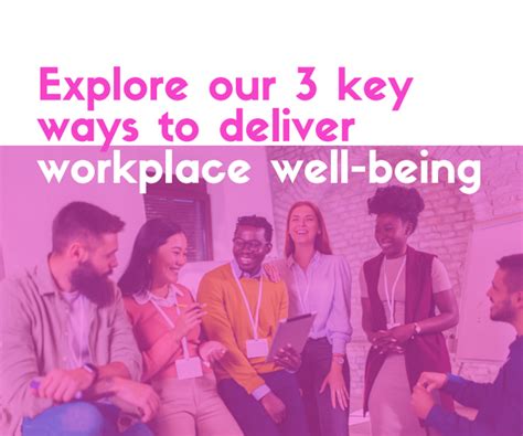 Explore Our 3 Key Ways To Deliver Workplace Well Being