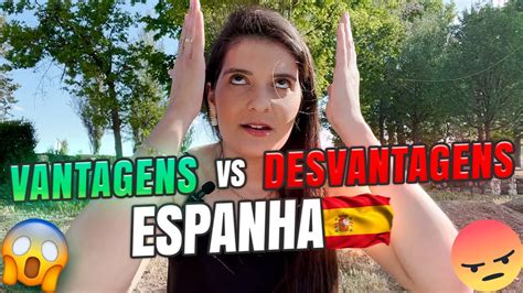 VANTAGENS VS DESVANTAGENS DE MORAR NA ESPANHA YouTube