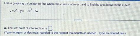 Answered Use A Graphing Calculator To Find Where The Curves Intersect