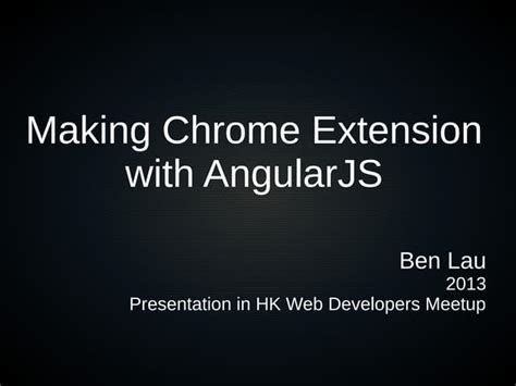 Making Chrome Extension With Angularjs Ppt