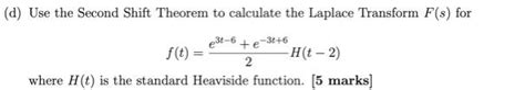 Solved D Use The Second Shift Theorem To Calculate The Solved D Use The Second Shift Theorem To Calculate The