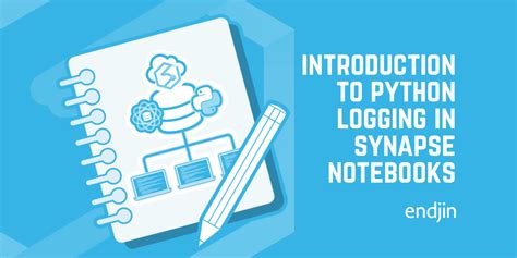 Introduction To Python Logging In Synapse Notebooks Endjin Azure Data Analytics Consultancy Uk