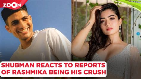 Shubman Gill Reacts To Rumours Of Him Having A Crush On Rashmika