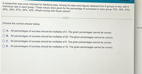 Solved A Researcher Was Once Criticized For Falsifying Data