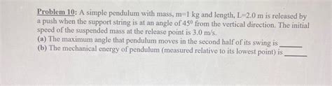 Solved Problem A Simple Pendulum With Mass M Kg And Chegg