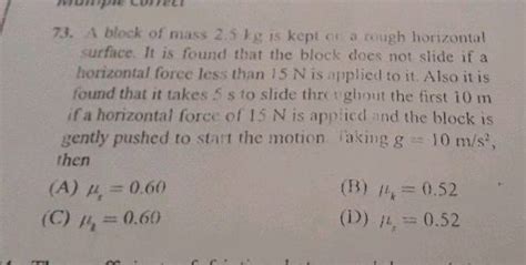 A Block Of Mass 2 5 Kg Is Kept On A Rough Horizontal Surface It Is