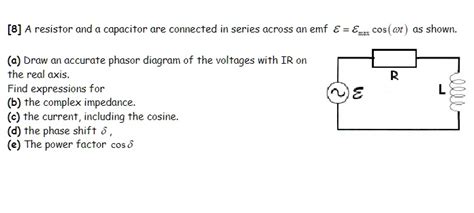 8 A Resistor And A Capacitor Are Connected In Series Across An Emf ℰ