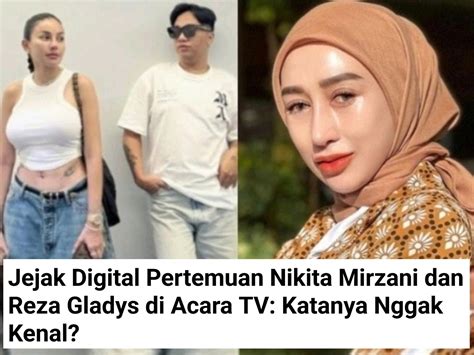 Jejak Digital Pertemuan Nikita Mirzani Dan Reza Gladys Di Acara Tv
