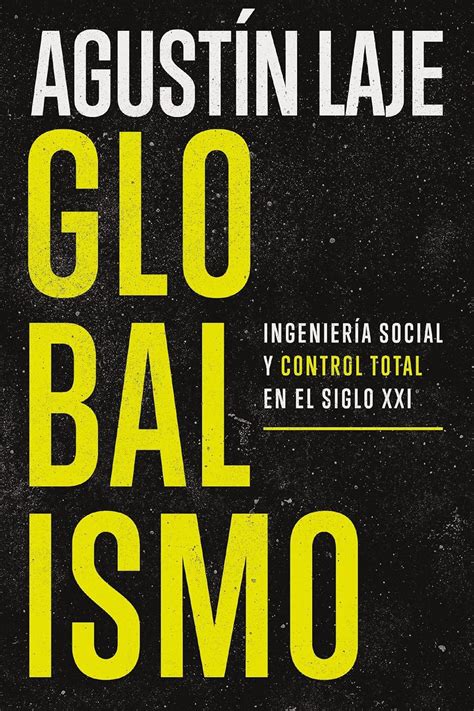 Globalismo Ingeniería Social Y Control Total En El Siglo Xxi Spanish Edition