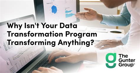 The Gunter Group Why Isnt Your Data Transformation Program