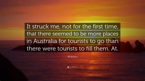 Bill Bryson Quote “it Struck Me Not For The First Time That There