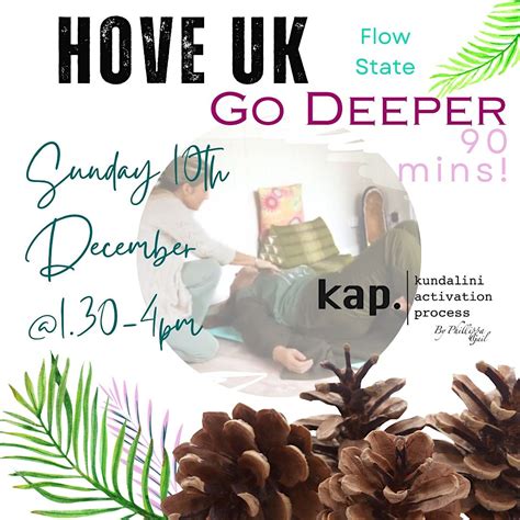 Kap Go Deeper At Hove Kundalini Activation Process Flow State Hove