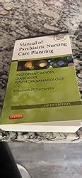 Manual Of Psychiatric Nursing Care Planning Assessment Guides Diagnoses Psychopharmacology