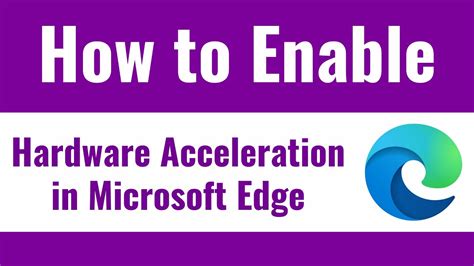 How To Enable Hardware Acceleration In Microsoft Edge Youtube