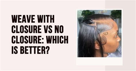 Frontal Vs Closure Top Pros And Cons You Should Know