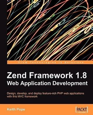 Zend Framework 1 8 Web Application Development Design Develop And