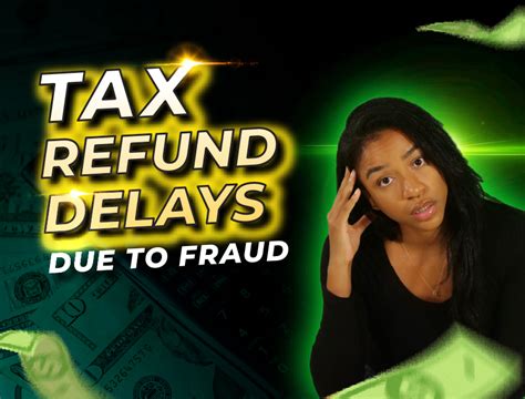 New Update Tax Refund Delays Due To Fraud