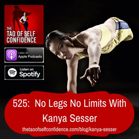 525 No Legs No Limits With Kanya Sesser Self Confidence Self