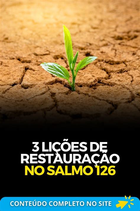 3 Lições De Restauração No Salmo 126 Em 2024 Esboços De Pregações