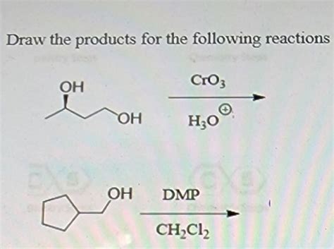 Solved Draw The Products For The Following Reactions Chegg