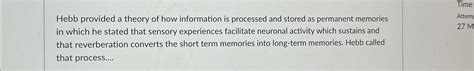 Solved Hebb Provided A Theory Of How Information Is Chegg