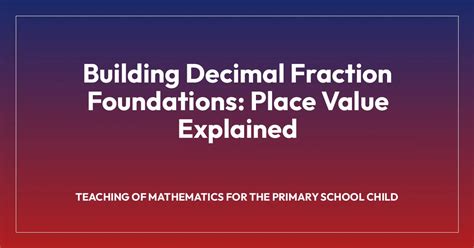 Building Decimal Fraction Foundations Place Value Explained • Deled