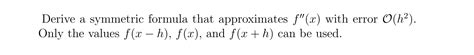 Solved Derive A Symmetric Formula That Approximates F′′x