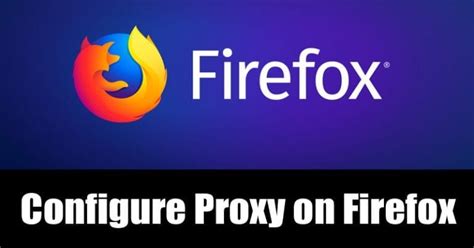 how to configure proxy on firefox for android device