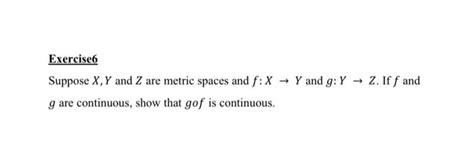 Solved Exercise6 Suppose X Y And Z Are Metric Spaces And