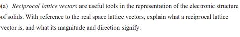 Solved A Reciprocal Lattice Vectors Are Useful Tools In
