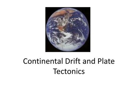 Ppt Continental Drift And Plate Tectonics Powerpoint Presentation